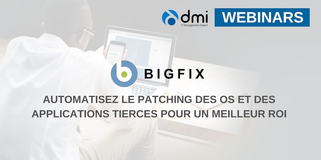 Automatisez le patching des OS et des apps tierces avec HCL BigFix • DMI