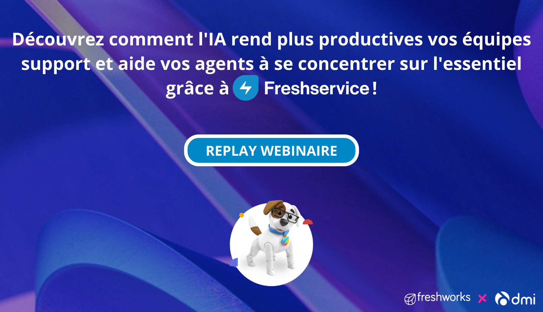 Webinaire DMI x Freshworks - Découvrez comment l'IA rend plus ...
